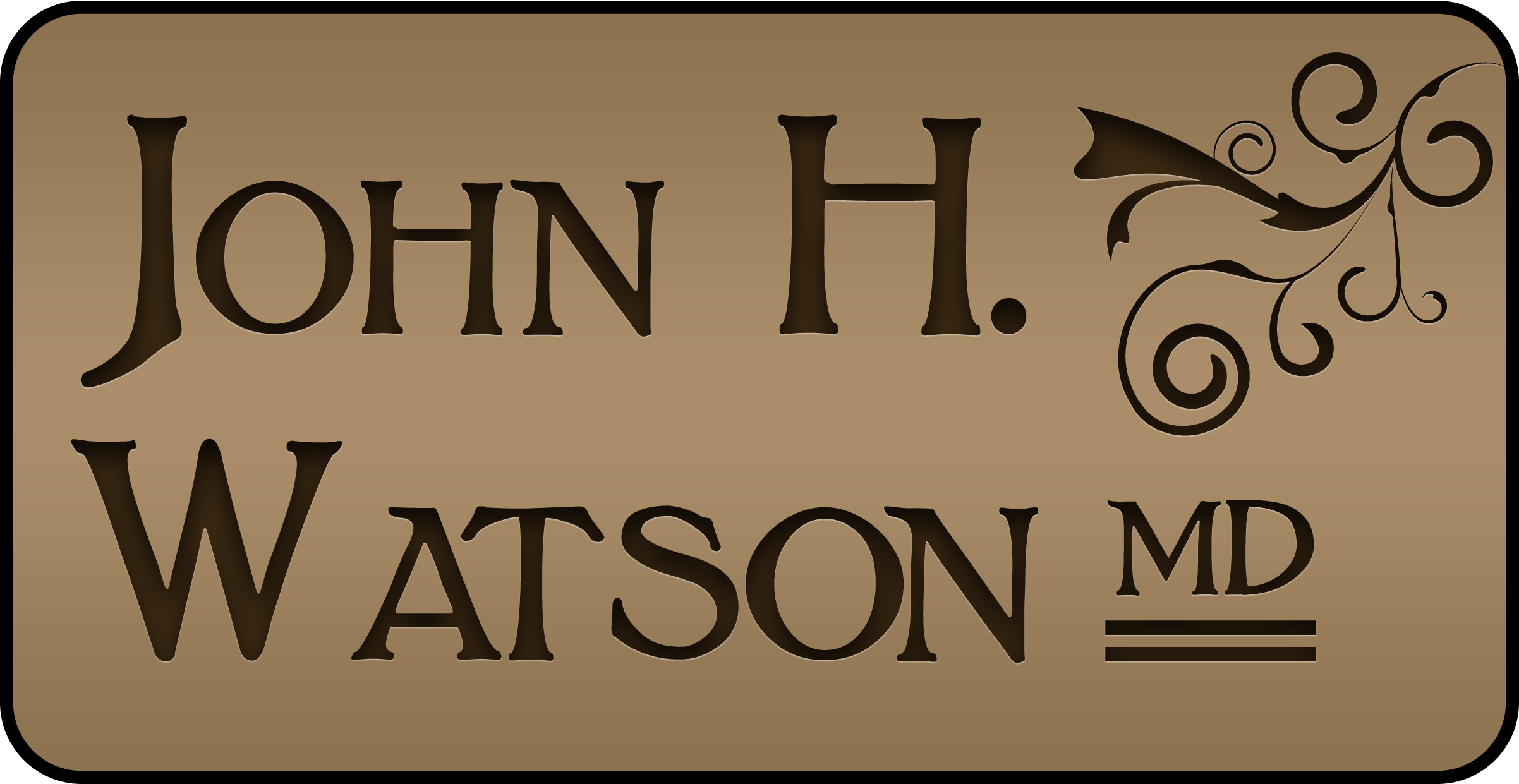 John H Watson MD - To him "whom I shall ever regard as the best and ...